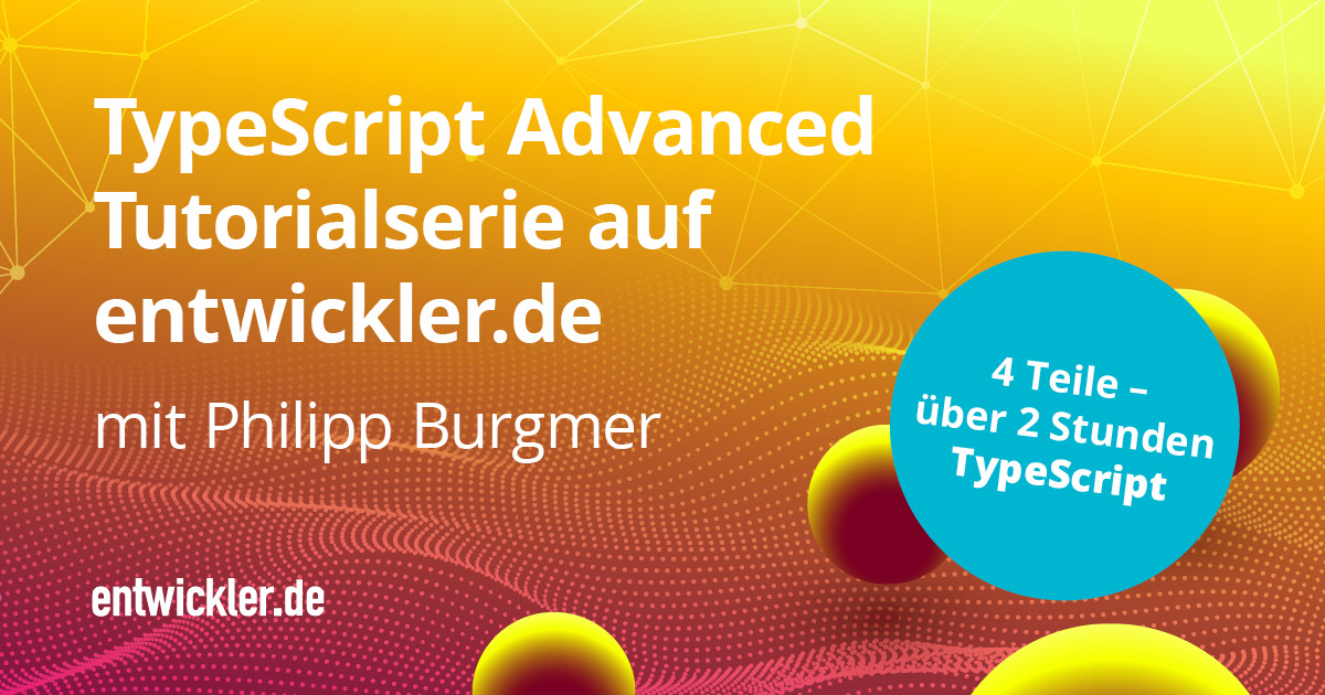 TypeScript Advanced | Das interaktive Tutorial mit Philipp Burgmer