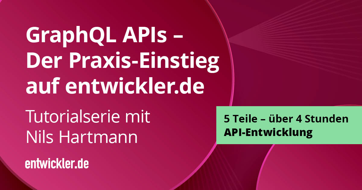 GraphQL APIs - Der Praxis-Einstieg | Tutorial mit Nils Hartmann