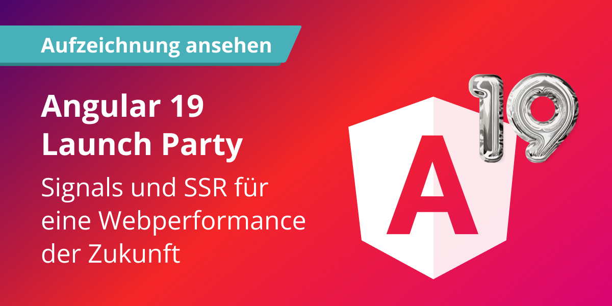 Angular 19 Launch Party | Verfügbar bis 14. Februar 2025