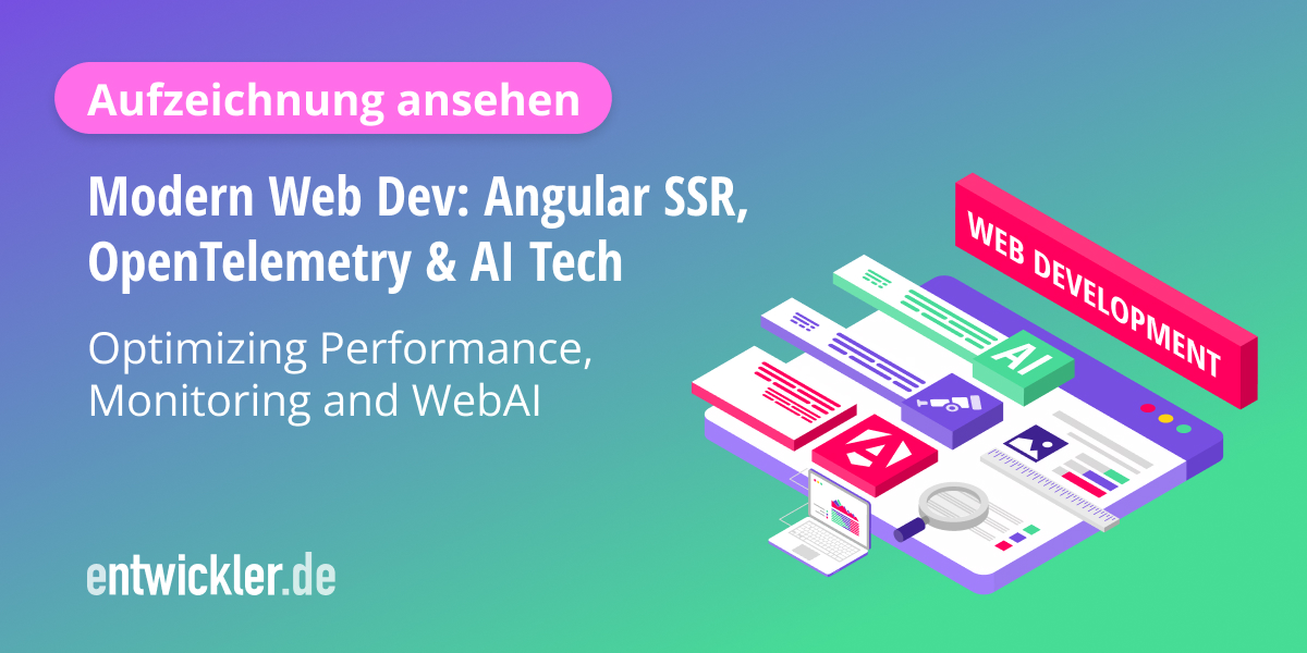 Modern Web Dev: Angular SSR, OpenTelemetry & AI Tech | Verfügbar bis 21. August 2025
