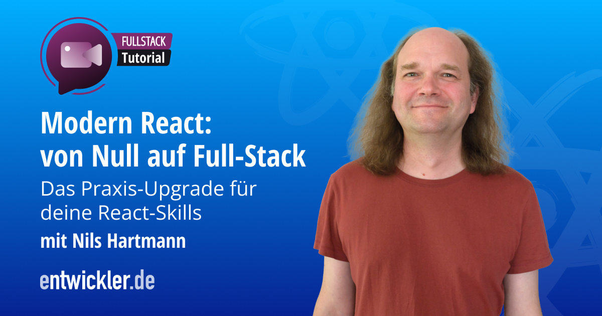 Modern React Tutorial: von Null auf Full-Stack | Mit Nils Hartmann